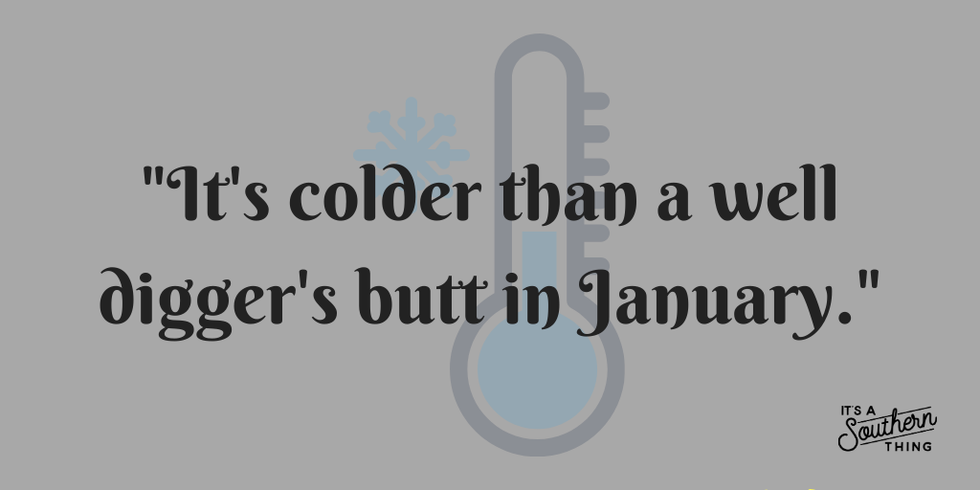 7 Southern sayings to use when it's way too cold to be spring - It's a ...