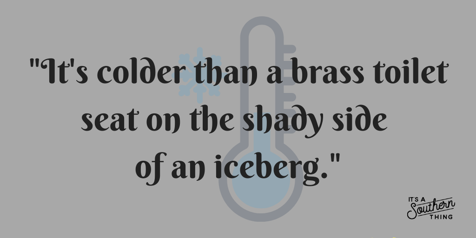 7 Southern sayings to use when it's way too cold to be spring - It's a ...
