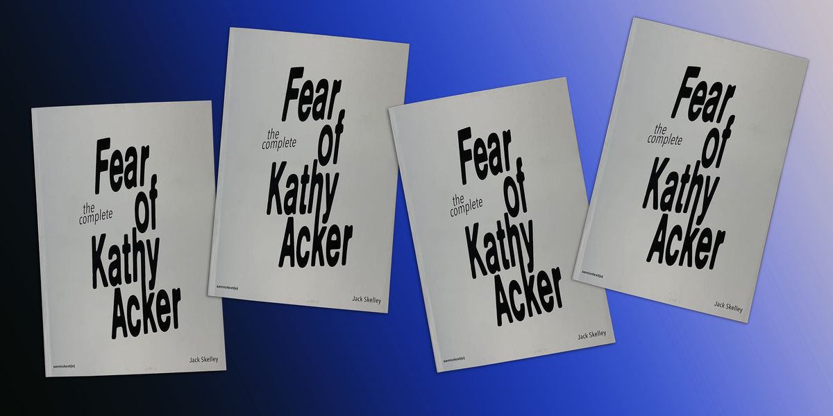 Queer Gen Z is Obsessed with 'Fear of Kathy Acker' - PAPER Magazine