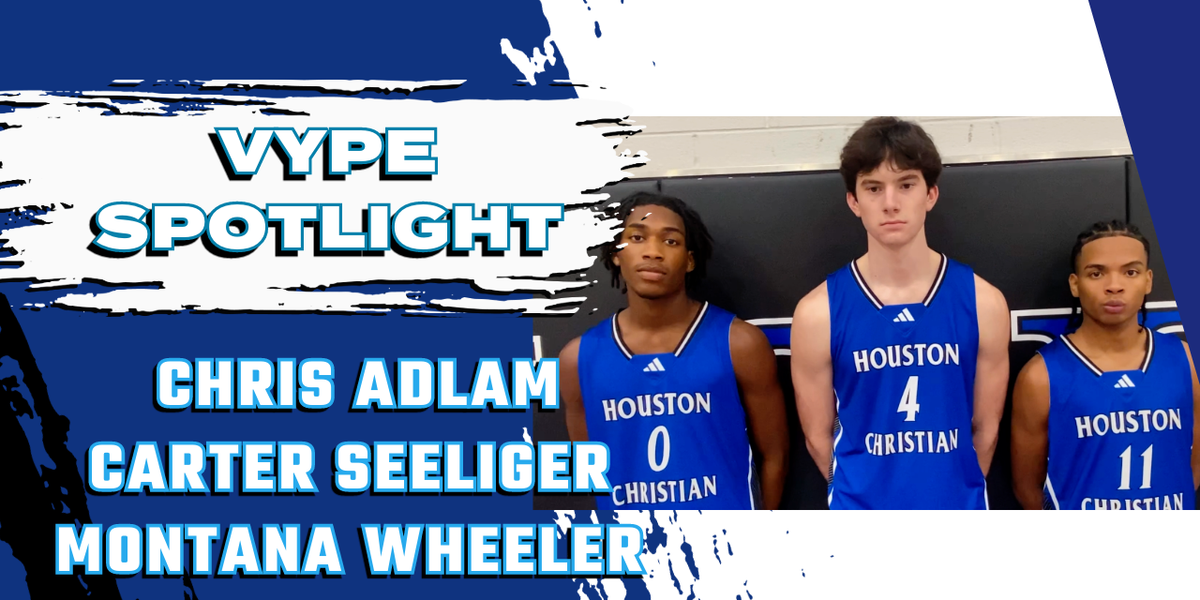 VYPE Spotlight: Stars of Houston Christian Basketball - VYPE