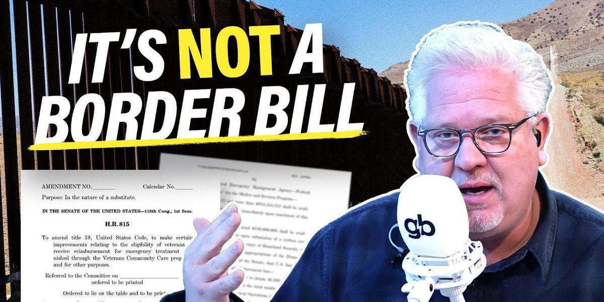‘Don’t be FOOLED’: What’s in the Senate's new ‘border’ bill - Glenn Beck