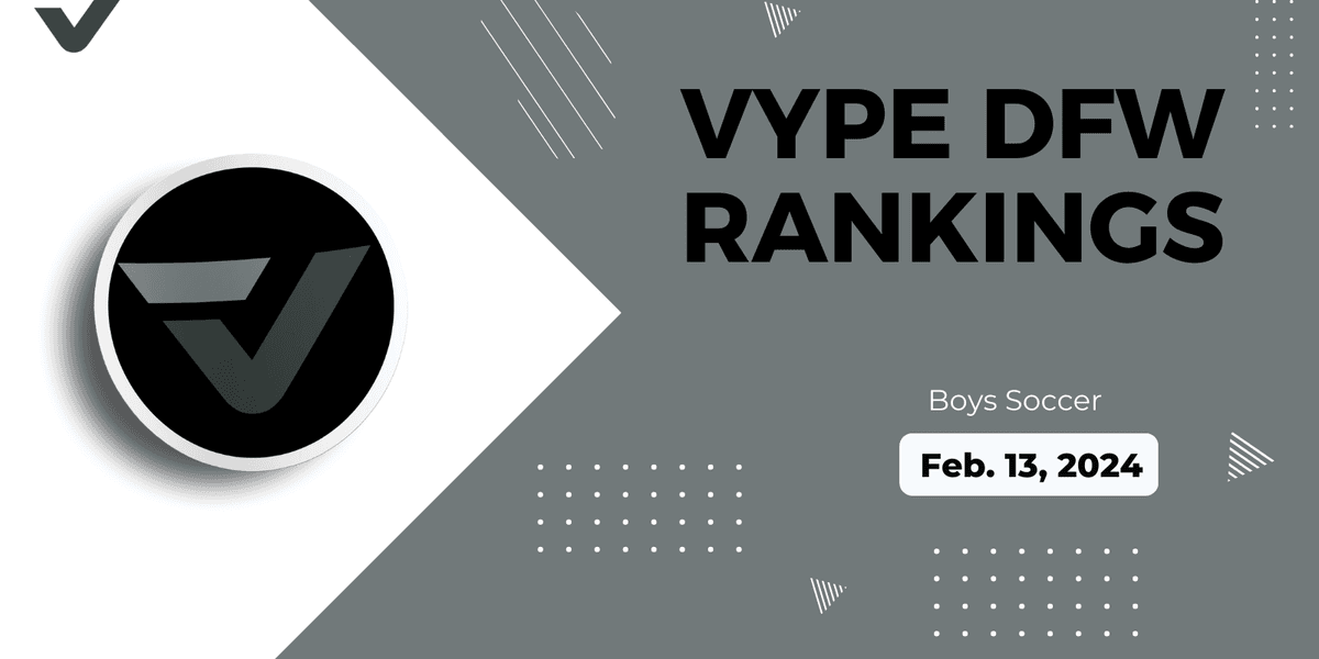 RANKINGS: VYPE DFW updated Boys Soccer Rankings - VYPE