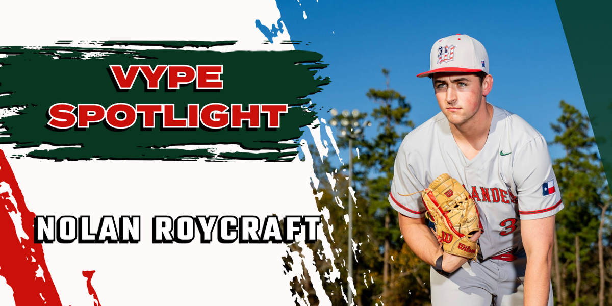 VYPE Spotlight: Nolan Roycraft of The Woodlands HS Baseball - VYPE