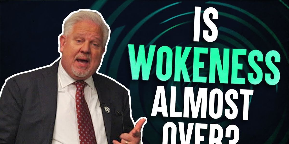 Why Glenn Beck Predicts America Has Reached PEAK WOKENESS - Glenn Beck