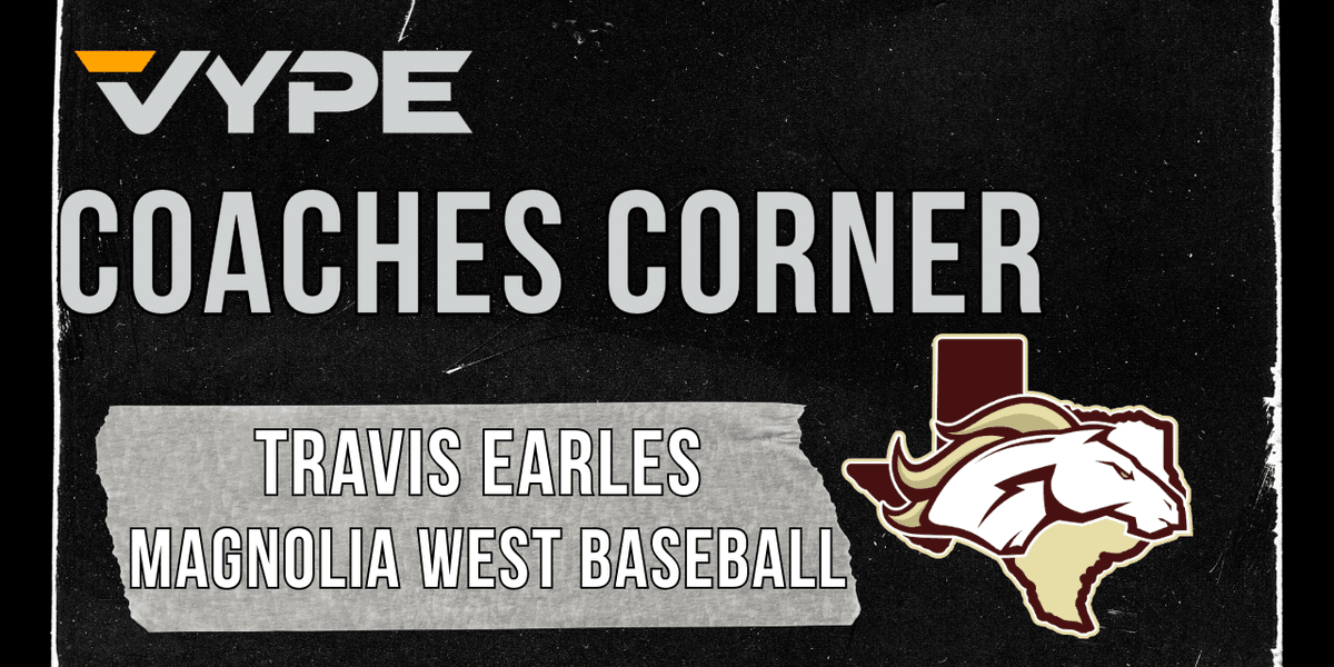 VYPE Coaches Corner: Magnolia West Baseball Coach Travis Earles ...