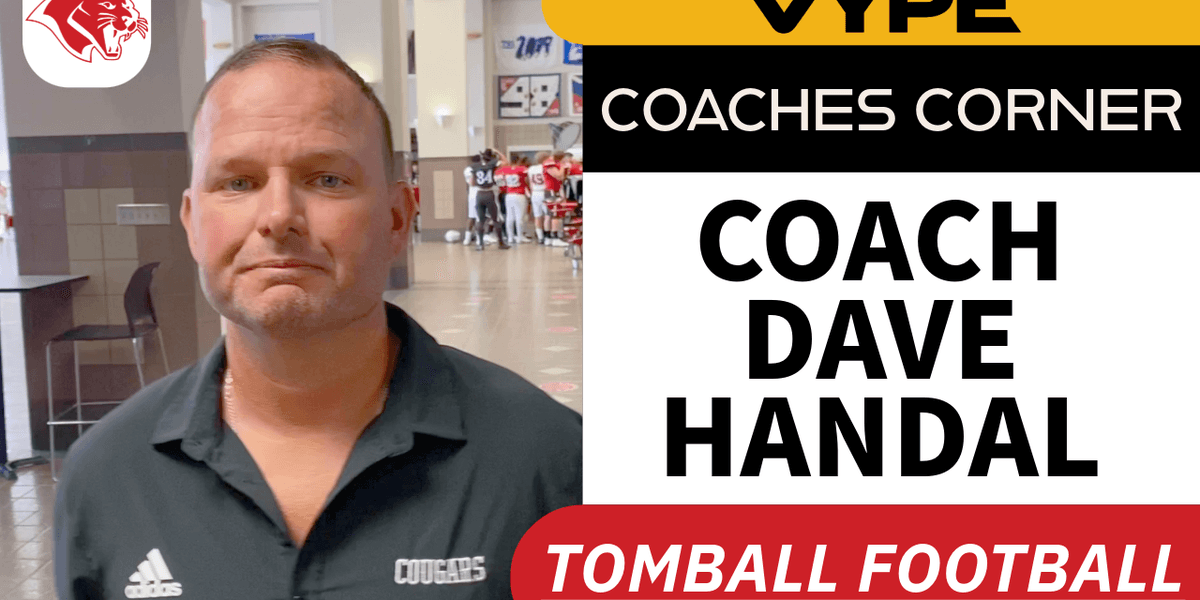VYPE Coaches Corner: Tomball Football Coach Dave Handal; 2024 Preview ...