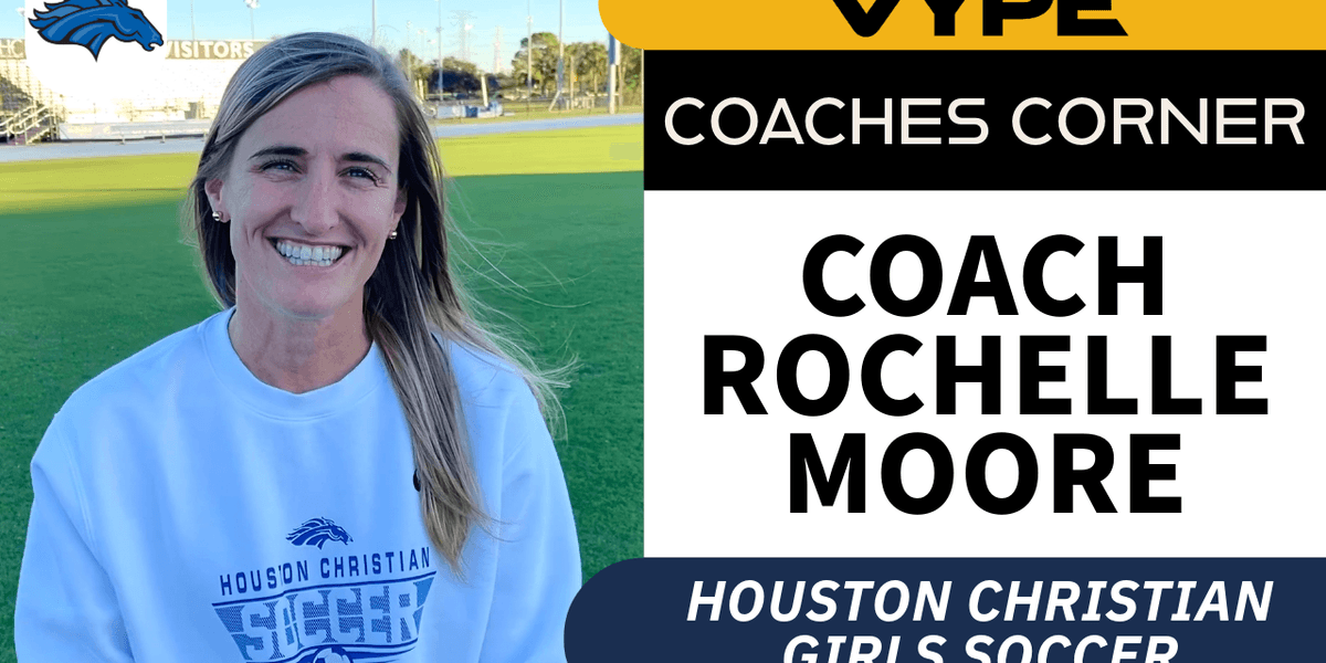 VYPE Coaches Corner: Houston Christian Girls Soccer Coach Rochelle - VYPE