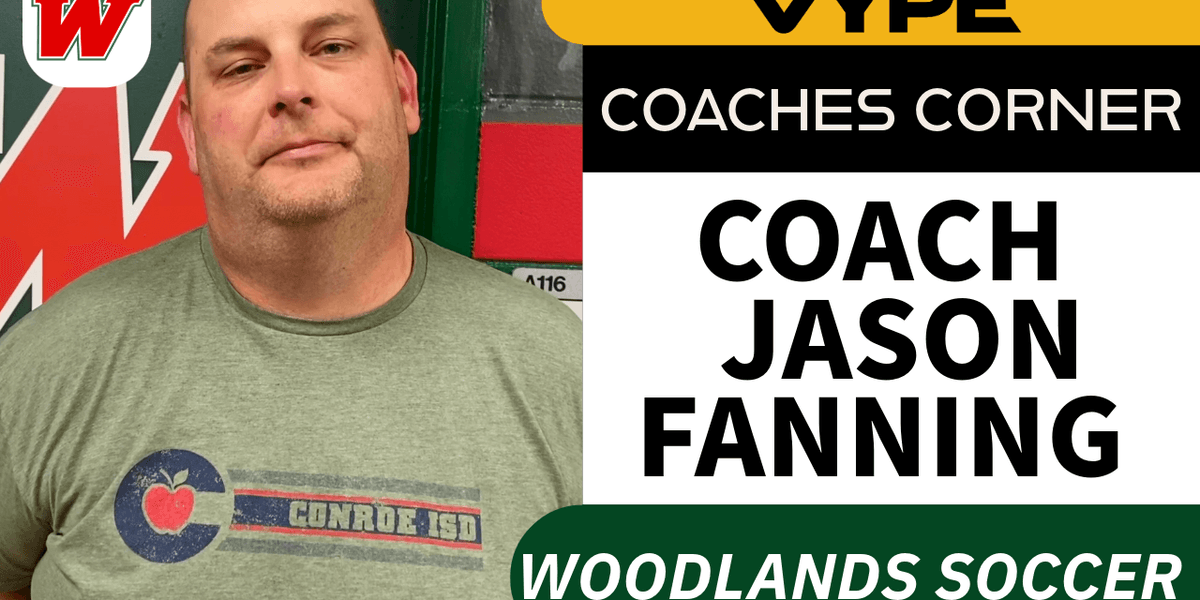 VYPE Coaches Corner: The Woodlands HS Soccer Coach Jason Fanning - VYPE