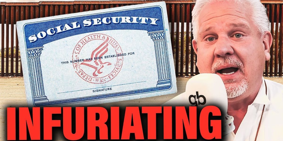 Are Illegals Getting "Maximum" Social Security Benefits? - Glenn Beck
