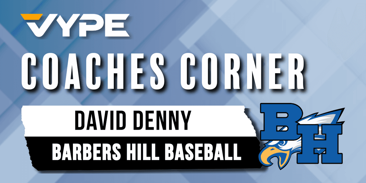 VYPE Coaches Corner: Barbers Hill Baseball Coach David Denny -- 5A-D1 ...