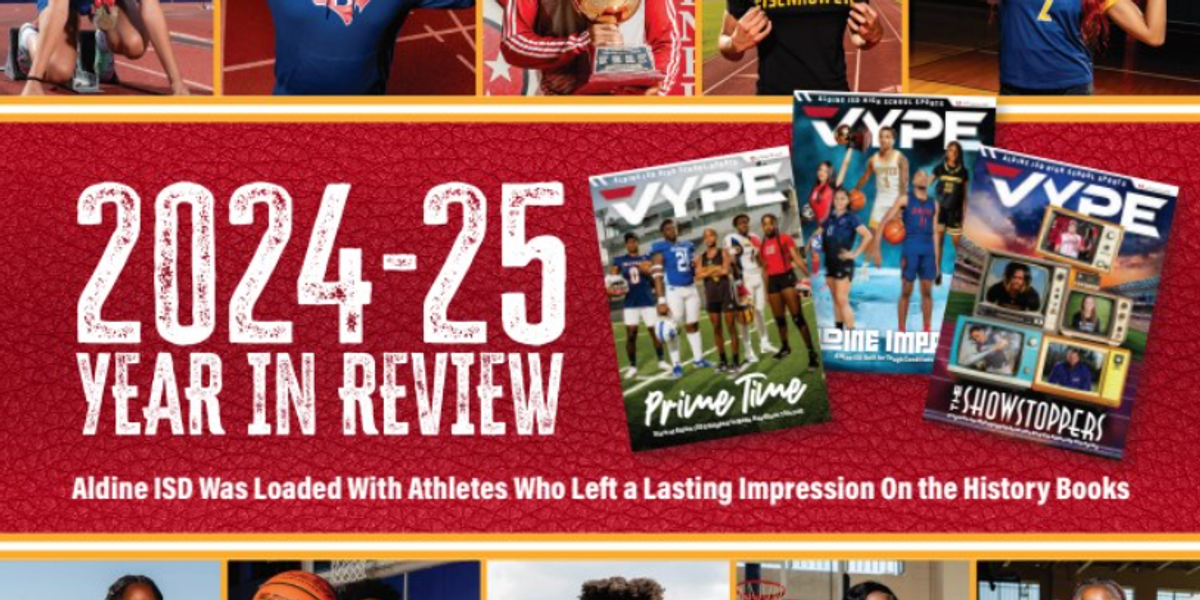 2025 VYPE Aldine ISD End Of The Year Magazine - VYPE