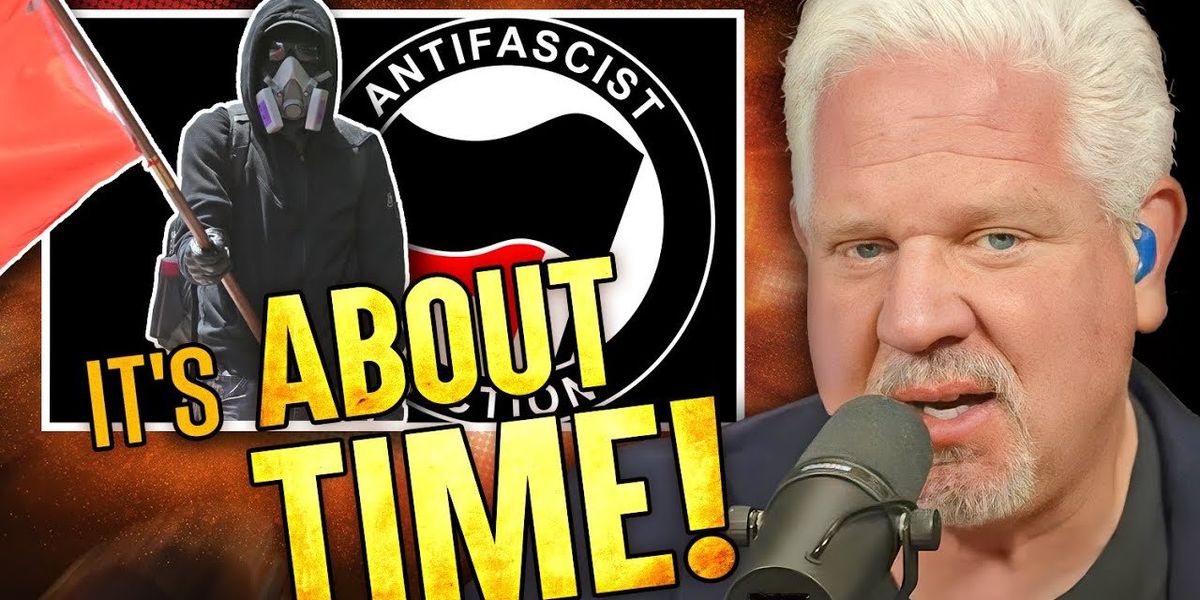 THIS is why Trump declared Antifa a TERRORIST organization - Glenn Beck