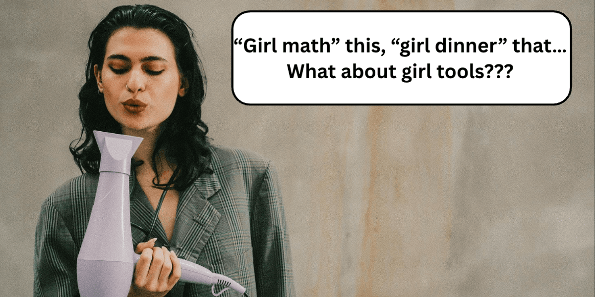 Women share clever ways they use 'girl tools' to solve problems and it ...