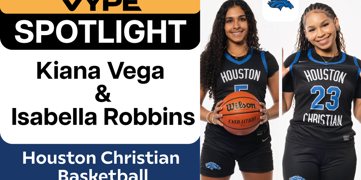VYPE Spotlight: Kiana Vega & Isabella Robbins of Houston Christian ...
