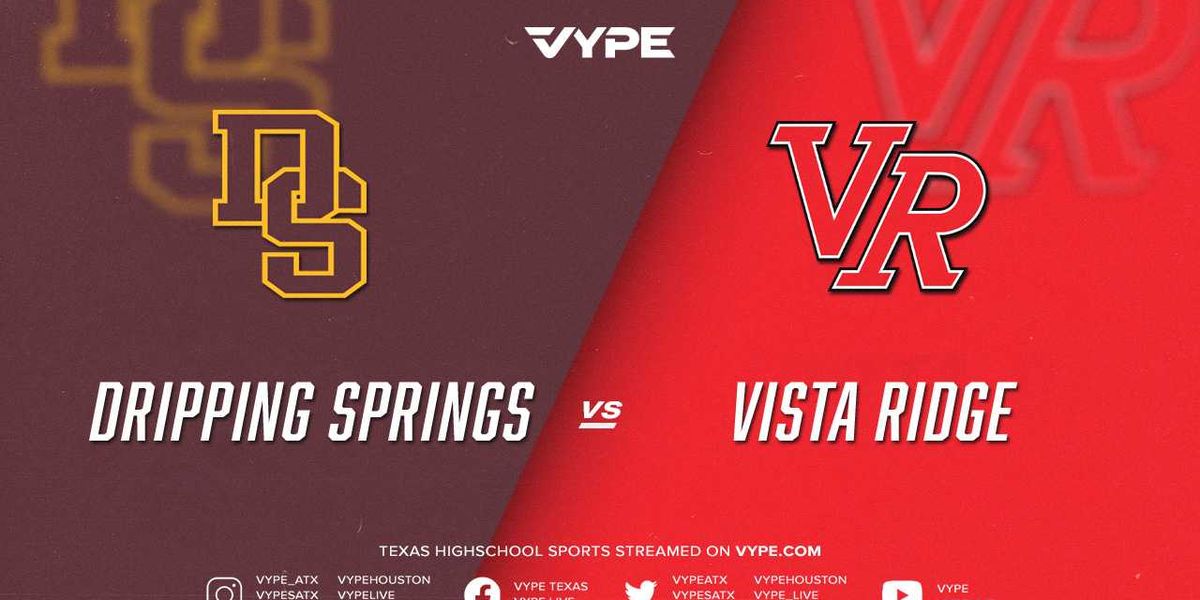 8PM - Boys Lacrosse: Dripping Springs vs. Vista Ridge - VYPE