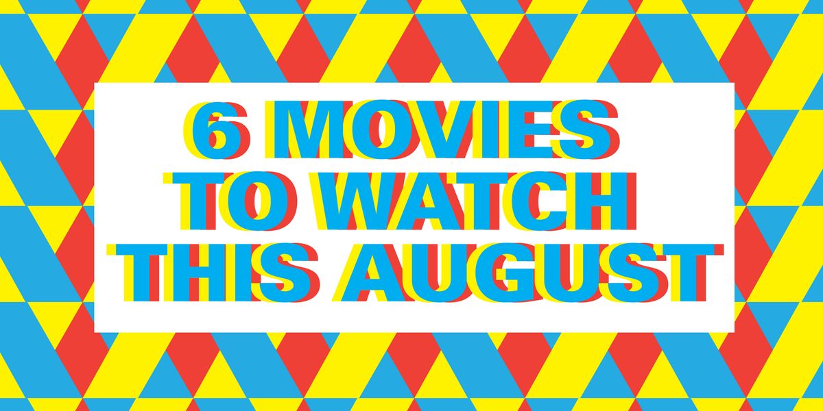 6 Movies To See In August - PAPER Magazine