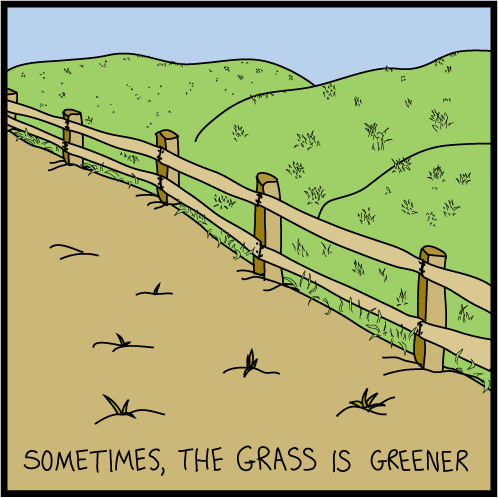 The Grass Isn't Always Greener on the Other Side, and Then Sometimes It Is