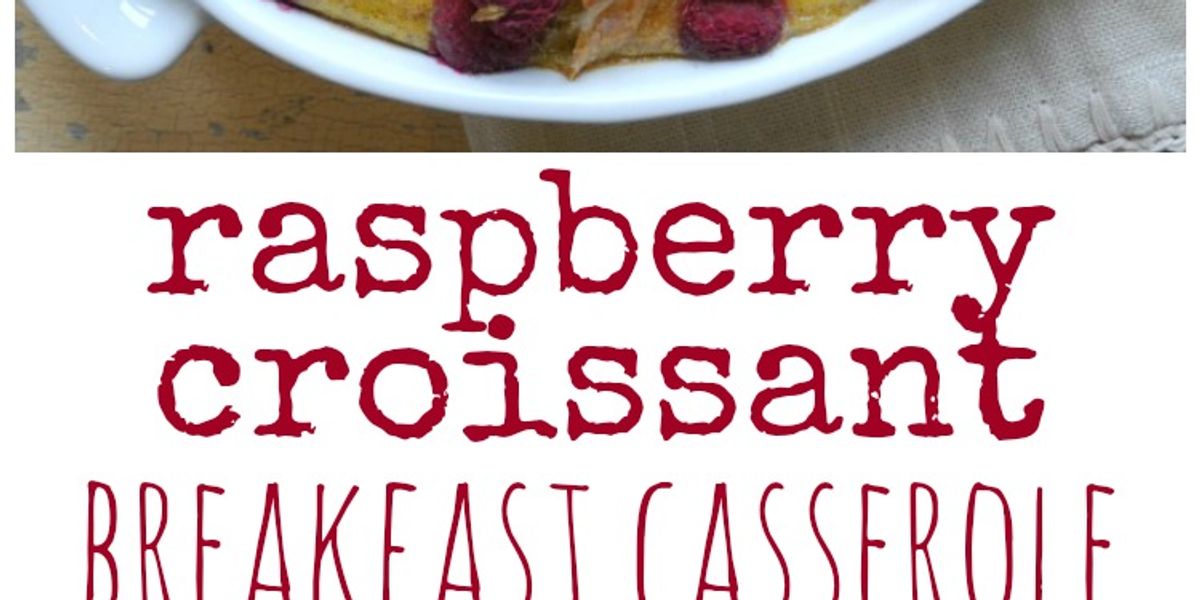 Raspberry Croissant Breakfast Casserole - My Recipe Magic