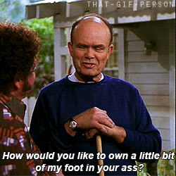 All The Times Red Forman Threatened To Put His Foot In Someone's A**