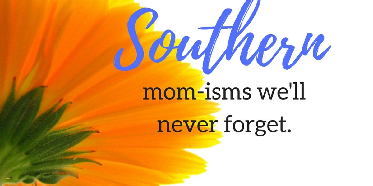 Things every Southern mom has said at least once - It's a Southern Thing