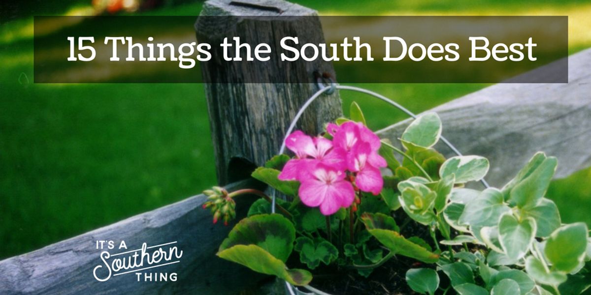 15 things the South does best - It's a Southern Thing