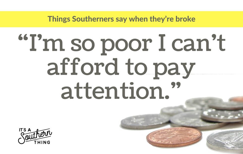 Things Southerners say when they're broke - It's a Southern Thing