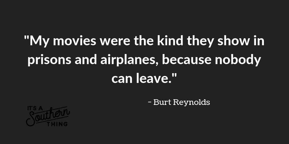 Burt Reynolds quotes we love - It's a Southern Thing