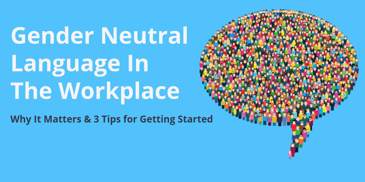 Gender Neutral Language In The Workplace - PowerToFly Blog
