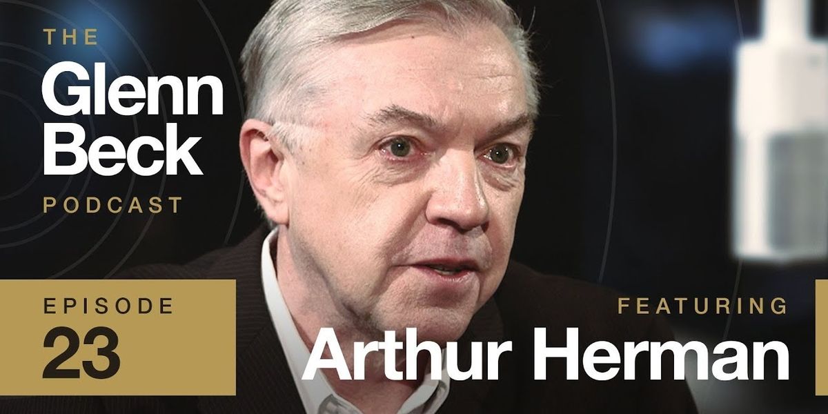 Arthur Herman | Episode 23 - Glenn Beck