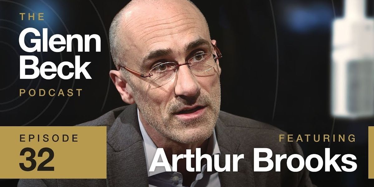 Arthur Brooks | Episode 32 - Glenn Beck