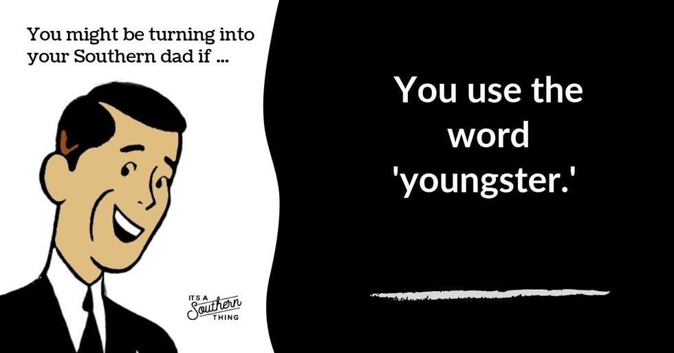 21 signs you're turning into your Southern dad - It's a Southern Thing