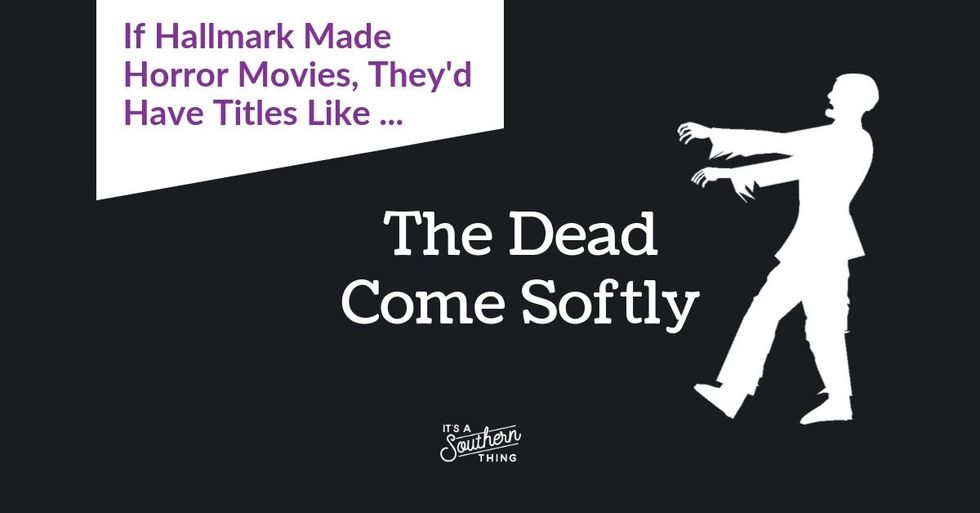 If Hallmark made horror movies - It's a Southern Thing
