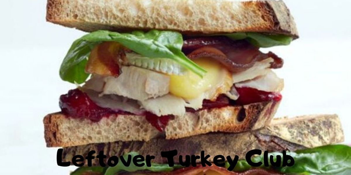 Leftover Turkey Club - My Recipe Magic