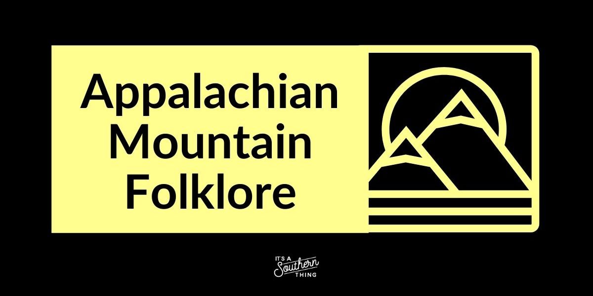 19 pieces of mountain folklore for everyday life - It's a Southern Thing