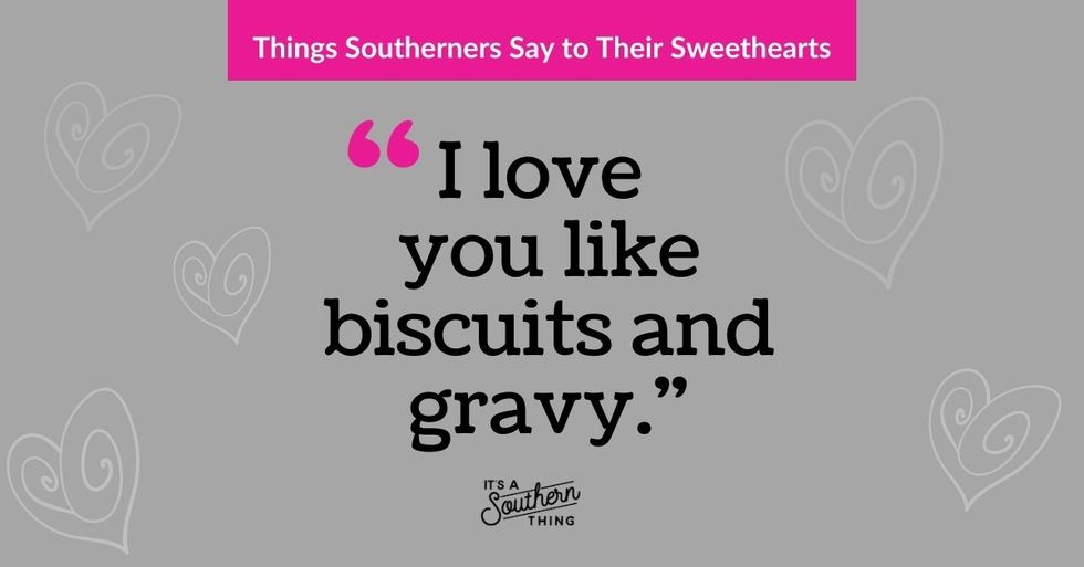 Things Southerners say to their sweethearts - It's a Southern Thing