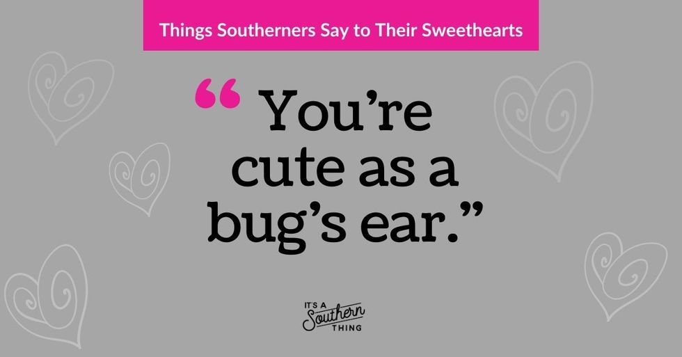 Things Southerners say to their sweethearts - It's a Southern Thing