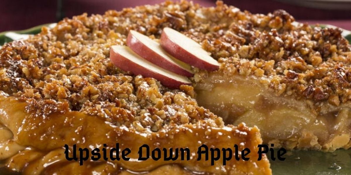Upside Down Apple Pie - My Recipe Magic