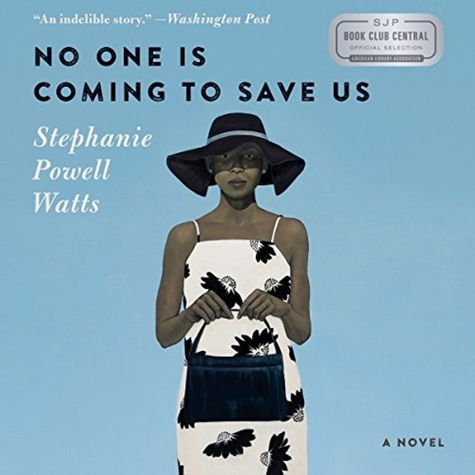 'No One Is Coming to Save Us: A Novel' by Stephanie Powell Watts - xoNecole
