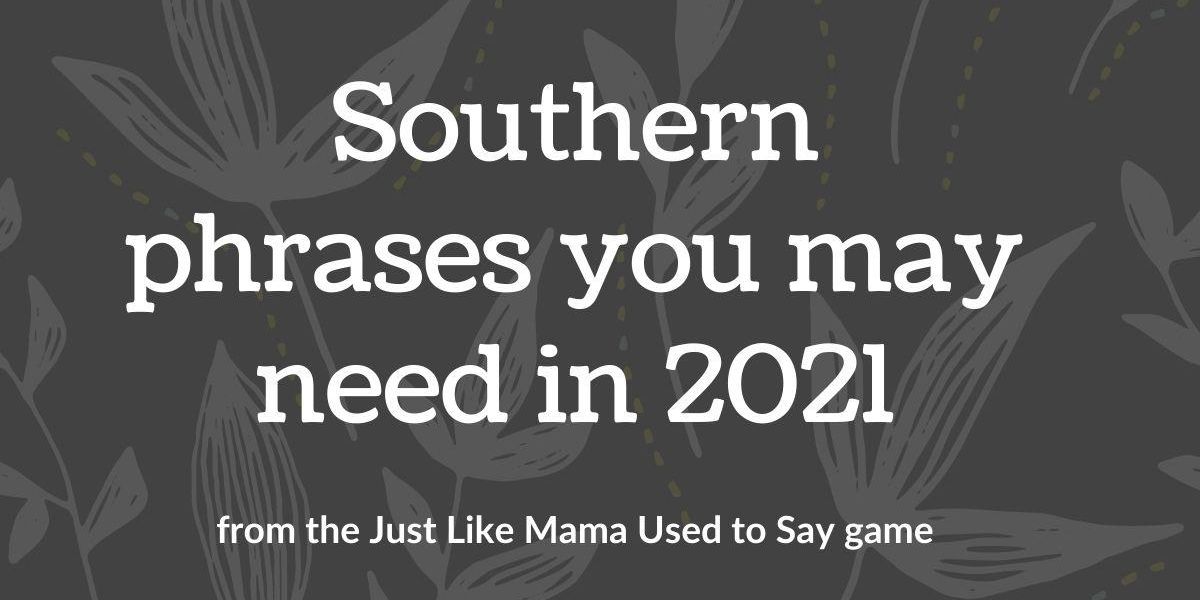 Here are some Southern phrases you might need in 2021 - It's a Southern ...
