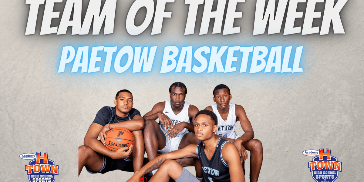 Paetow: H-Town High School Sports Team of the Week presented by ...
