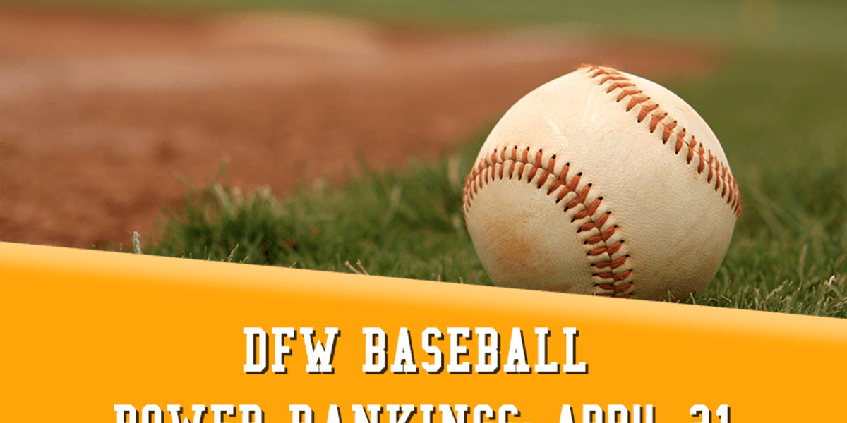 VYPE DFW Baseball Power Rankings: April 21, 2021 - VYPE