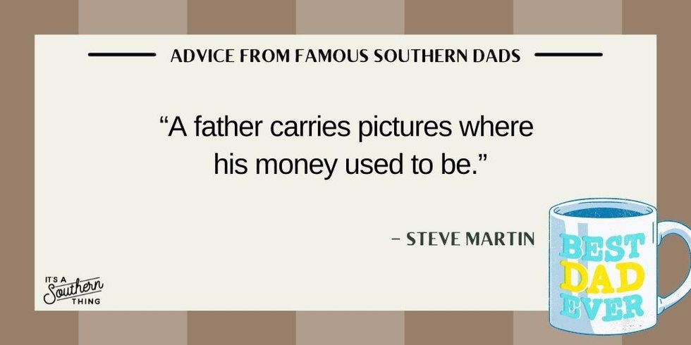 Advice and wisdom from famous Southern dads - It's a Southern Thing