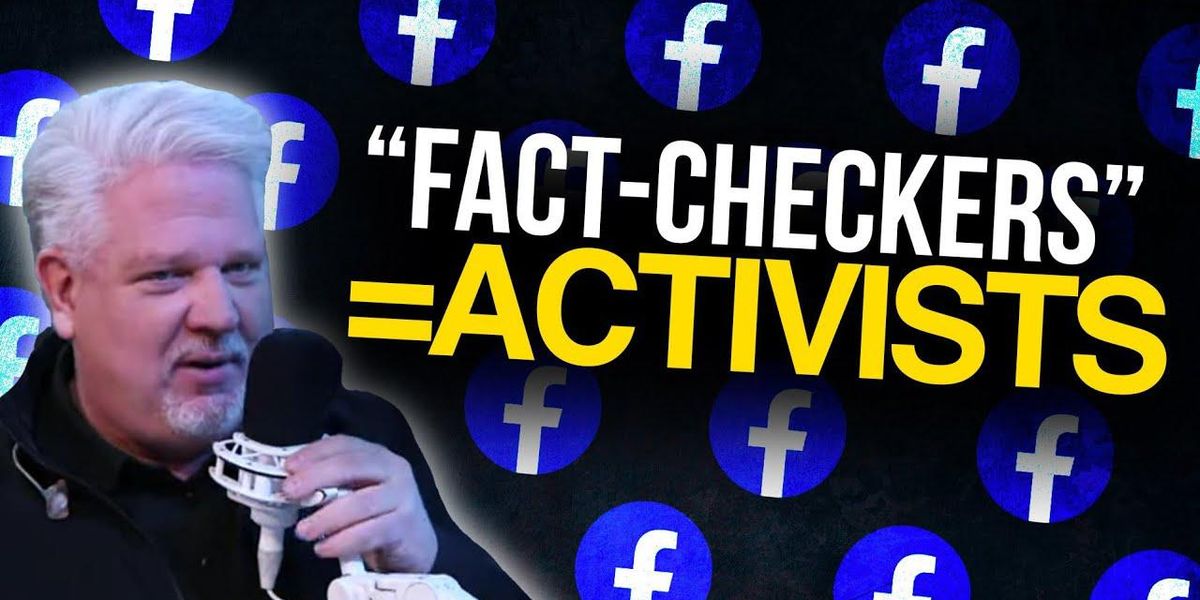 Facebook ADMITS its ‘fact-checkers’ are OPINION BASED - Glenn Beck