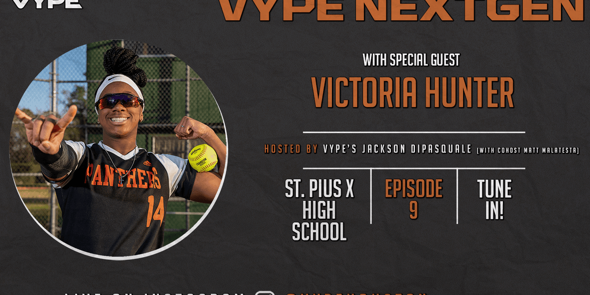 VYPE NEXTGEN Episode 9: St. Pius X Infielder Victoria Hunter - VYPE