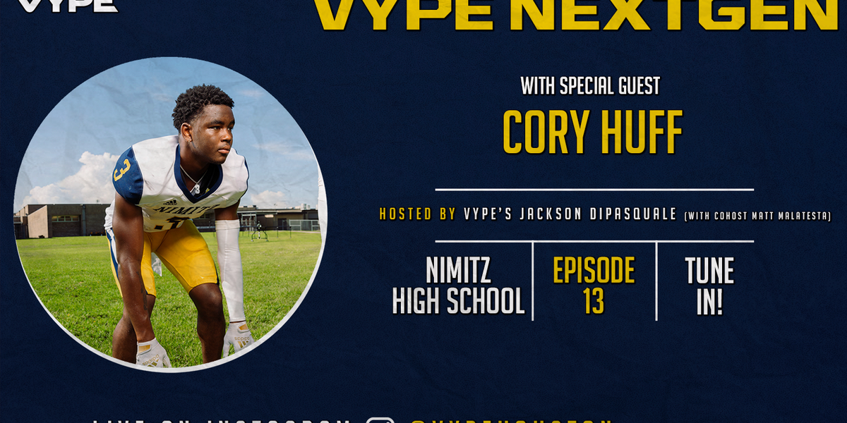 VYPE NEXTGEN Episode 13: Defensive Back Cory Huff Jr. From Nimitz HS - VYPE