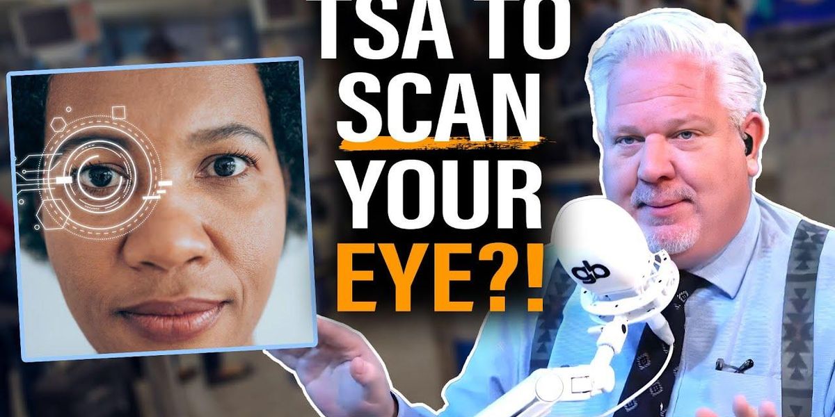 Why you should NEVER let the TSA scan your eye - Glenn Beck