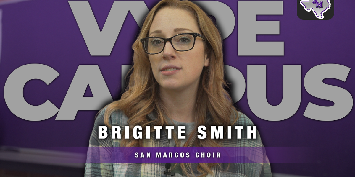 VYPE Campus Corner: Brigitte Smith San Marcos Choir Director - VYPE