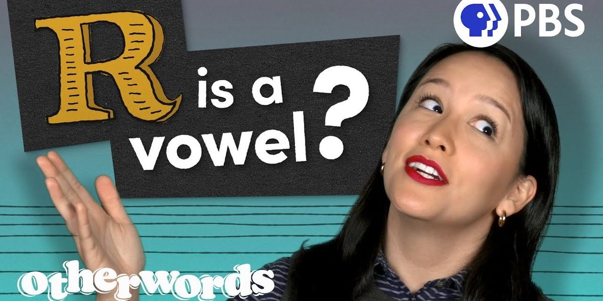 Video explains why 'R' is sometimes considered a vowel - Upworthy