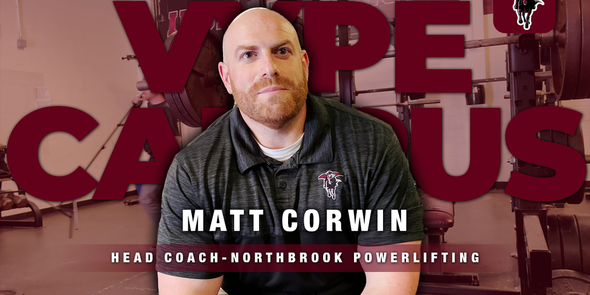 VYPE Coaches Corner: Matt Corwin Head Coach Northbrook Powerlifting - VYPE
