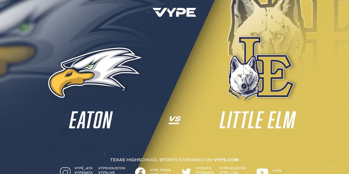 7PM - Football: Eaton vs. Little Elm - VYPE